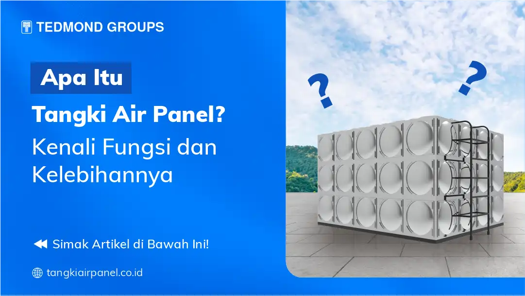 Apa Itu Tangki Air Panel? Kenali Fungsi dan Kelebihannya - Tangki Air Panel