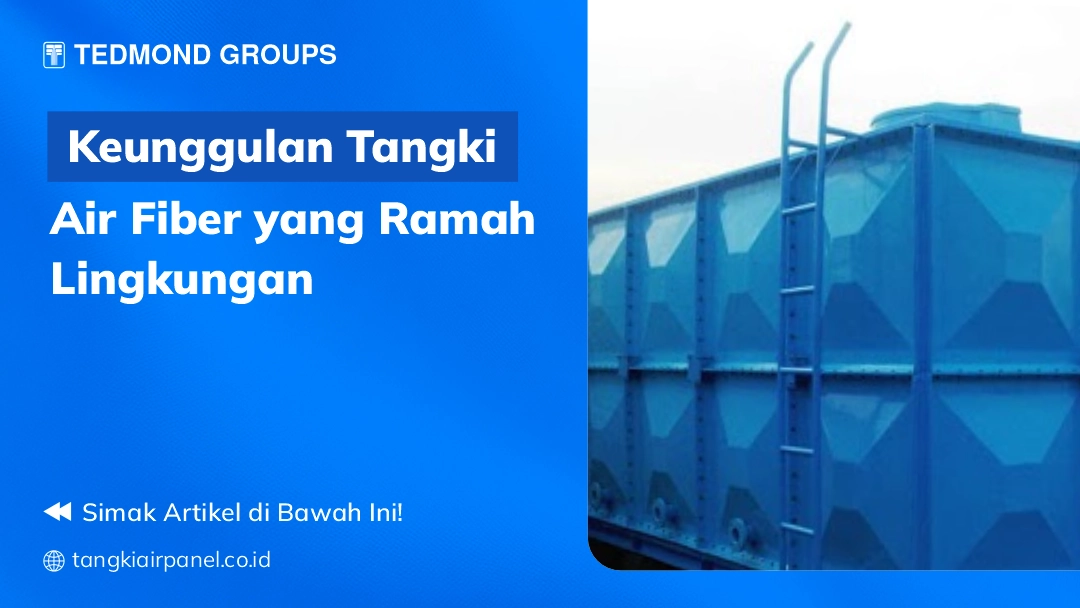 Keunggulan Tangki Air Fiber yang Ramah Lingkungan - Tangki Air Panel