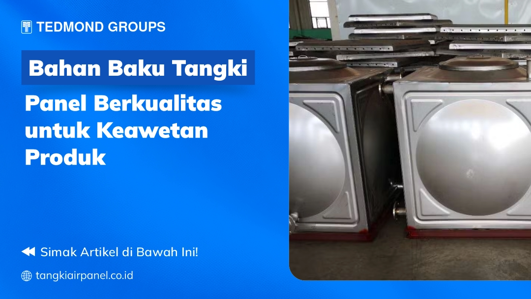 Bahan Baku Tangki Panel Berkualitas untuk Keawetan Produk - Tangki Air ...