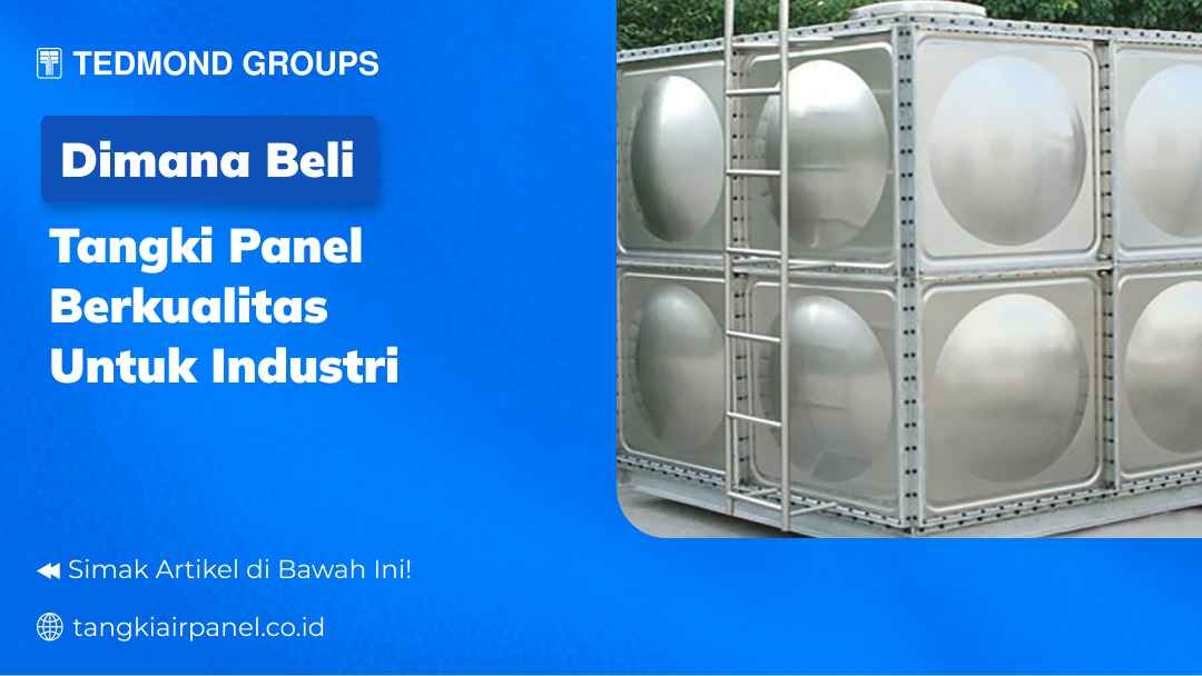 Dimana Beli Tangki Panel Berkualitas untuk Industri - Tangki Air Panel