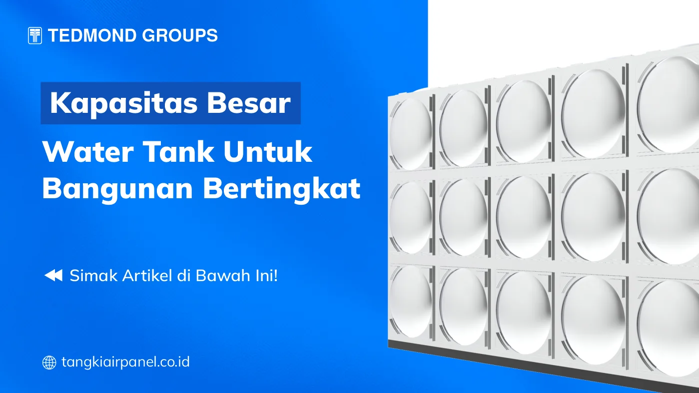 Kapasitas Besar Water Tank Untuk Bangunan Bertingkat - Tangki Air Panel